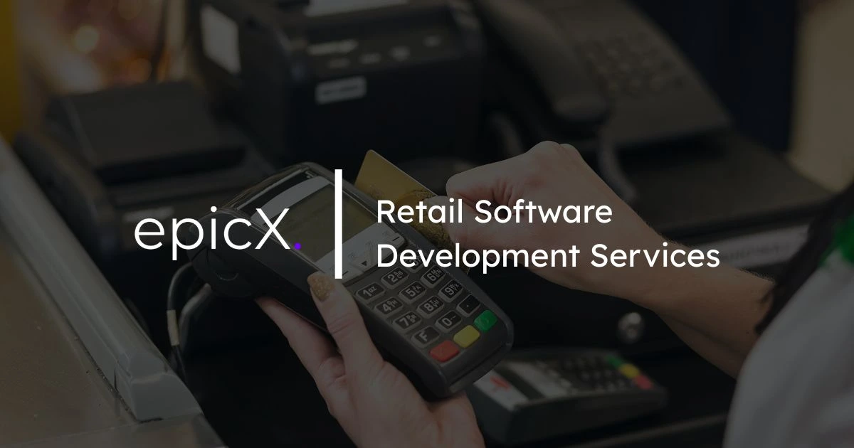 Retail Software Development Services | epicX 🛍️ | epicX